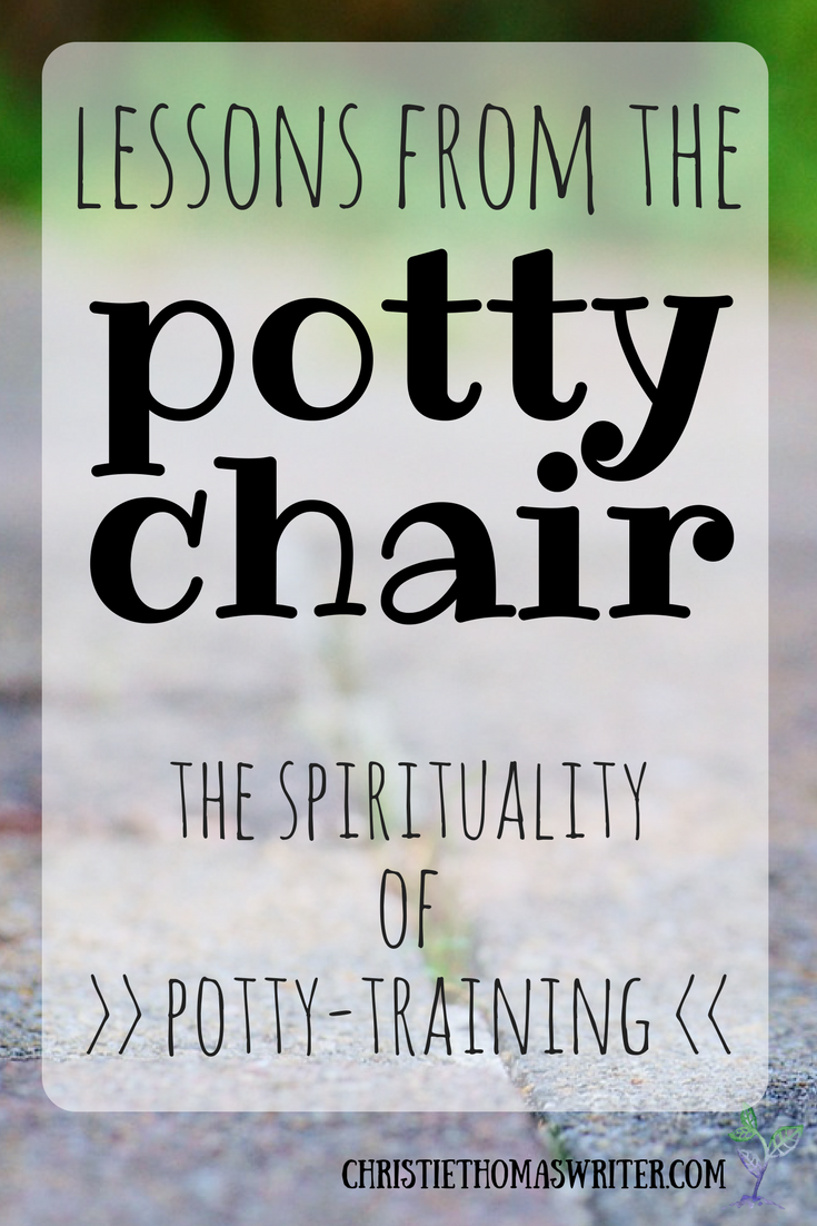 lessons from the potty chair | Christie Thomas