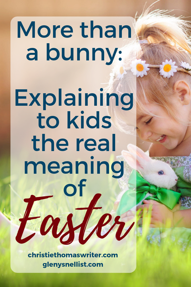 More Than a Bunny: How To Teach Kids About The Real Meaning of Easter