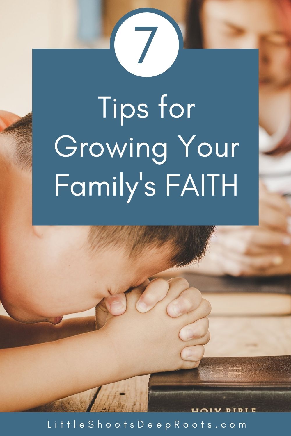7 Tips for Building Your Family’s Faith - Little Shoots, Deep Roots