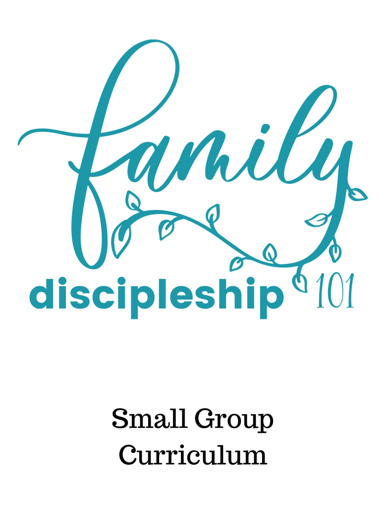 Family Discipleship 101 Small Group Curriculum - Little Shoots, Deep Roots
