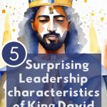 5 Surprising Leadership Characteristics of David in the Bible